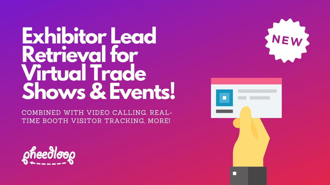 New Virtual Exhibitor Lead Retrieval for Virtual Trade Shows and Events!